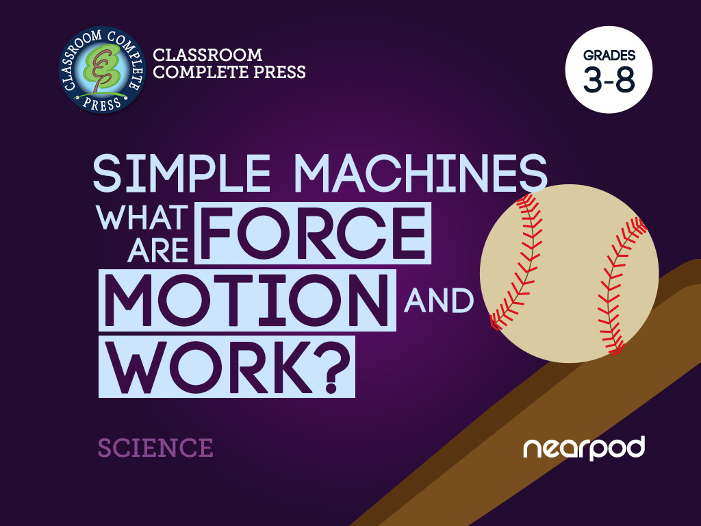 Simple Machines: What are Force, Motion and Work?