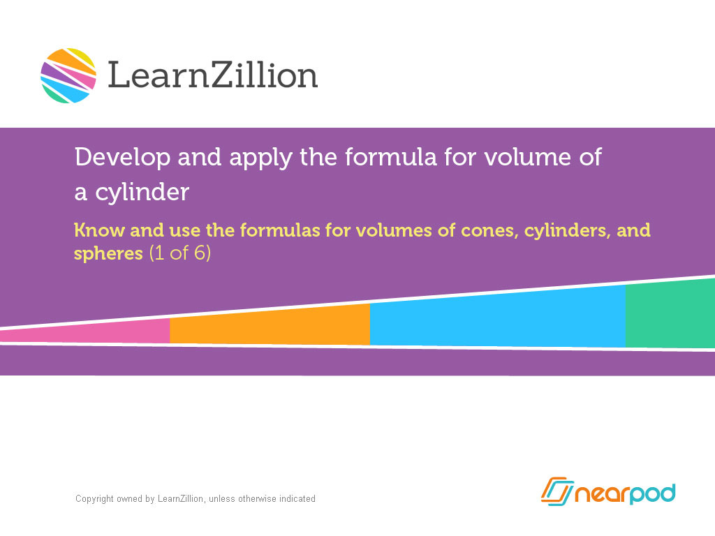 Develop and apply the formula for volume of a cyli