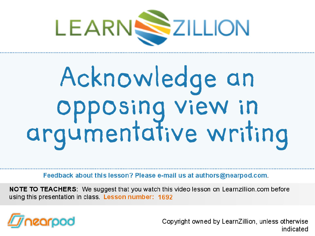 Acknowledge an opposing view in argumentative writ