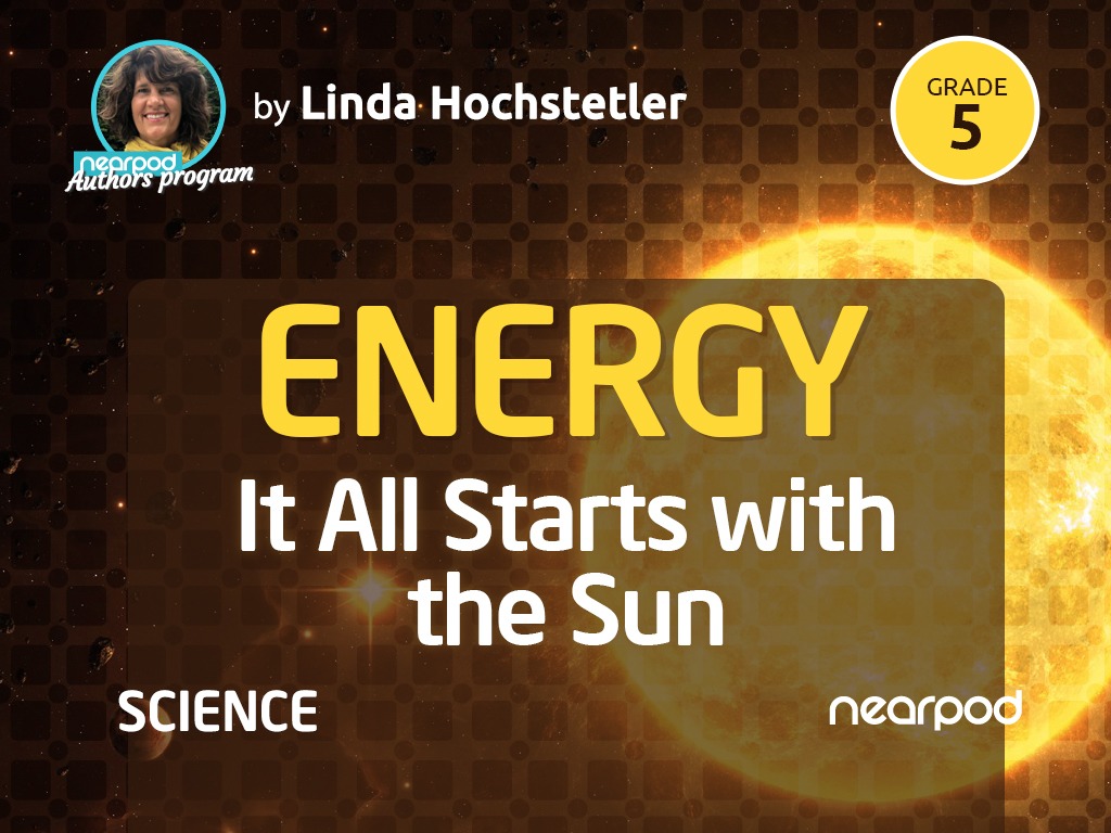 Energy - It all starts with the Sun!