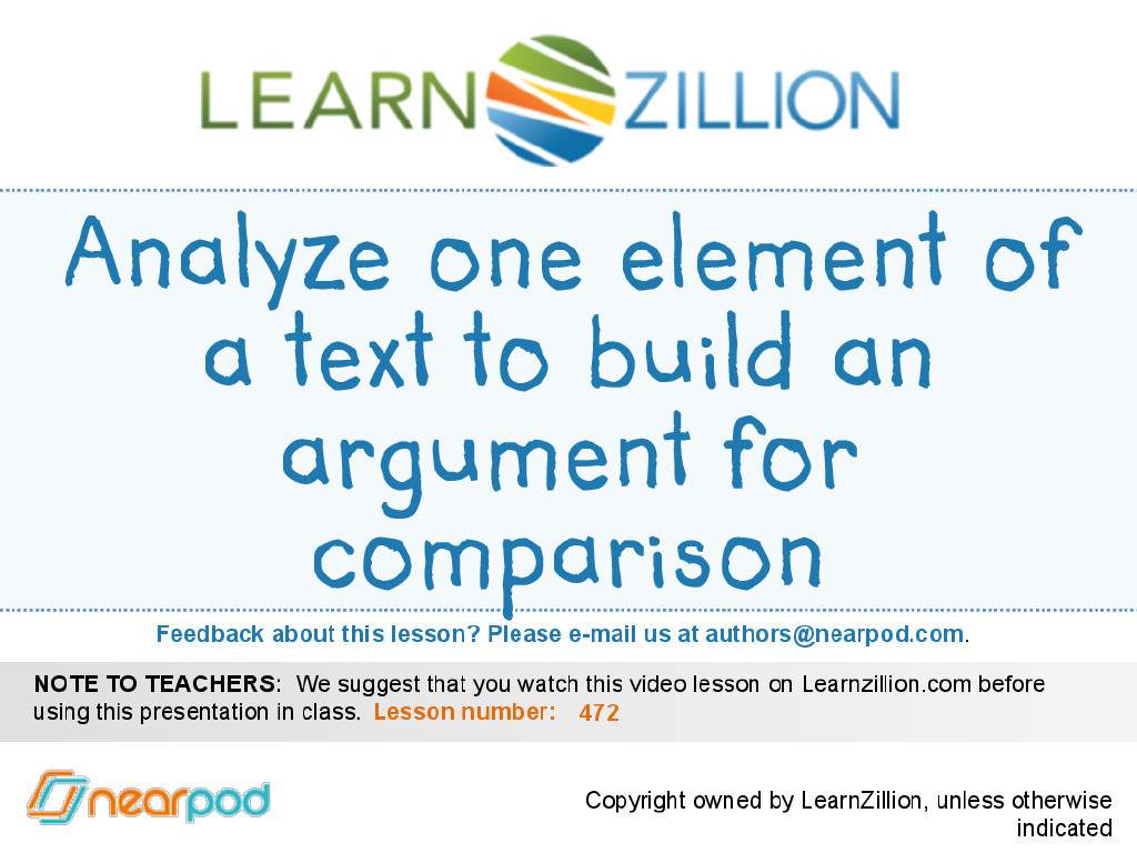 Analyze one element of a text to build an argument