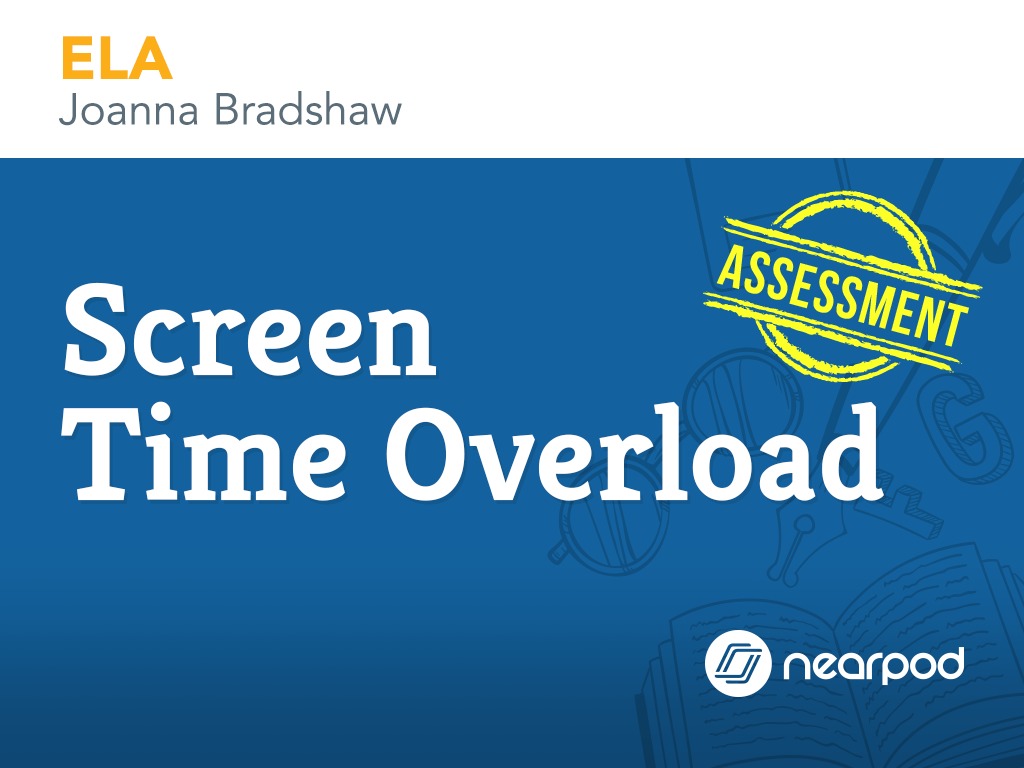 Assessment: Screen Time Overload