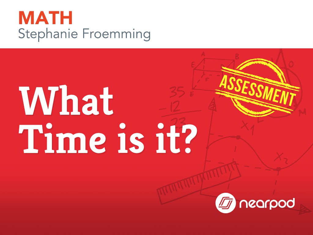 Assessment: What Time Is It?