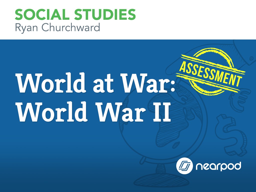 Assessment: World At War: World War II