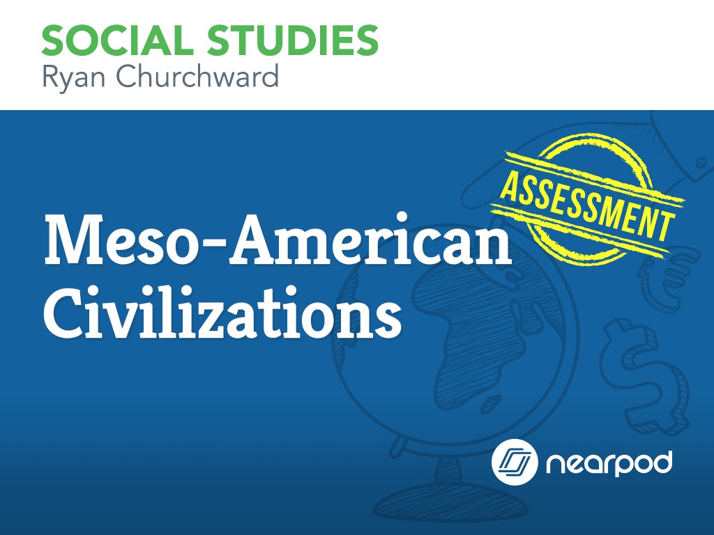 Assessment: Meso-American Civilizations