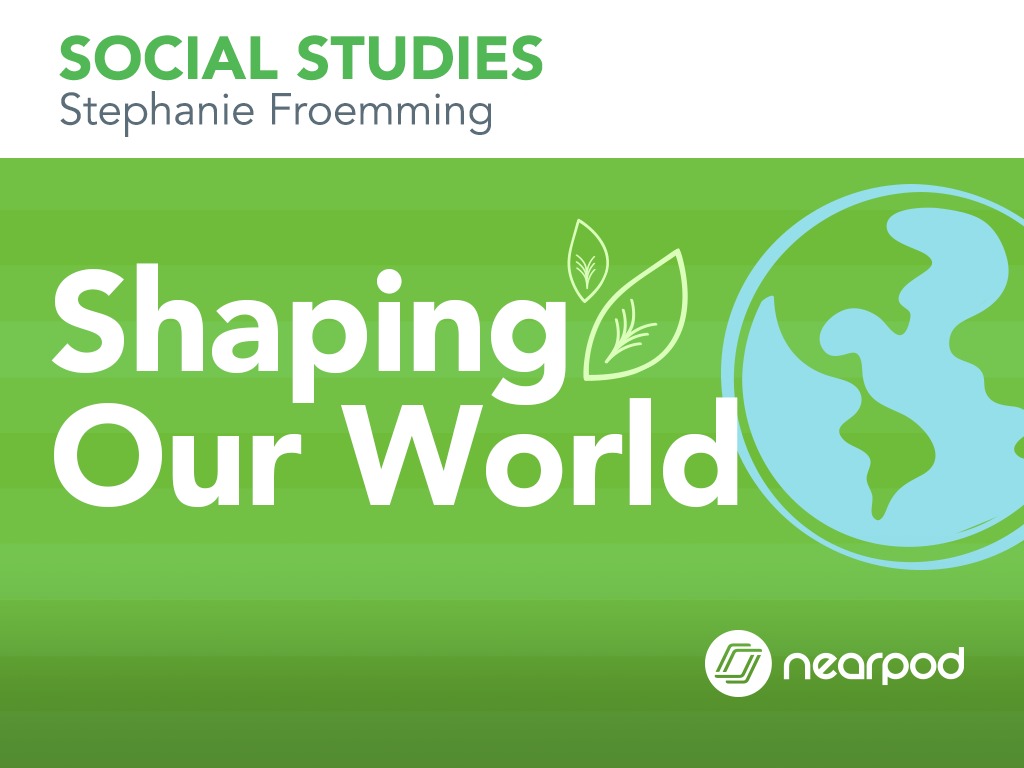 Shaping Our World