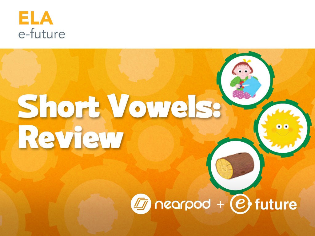 Short Vowels: Review