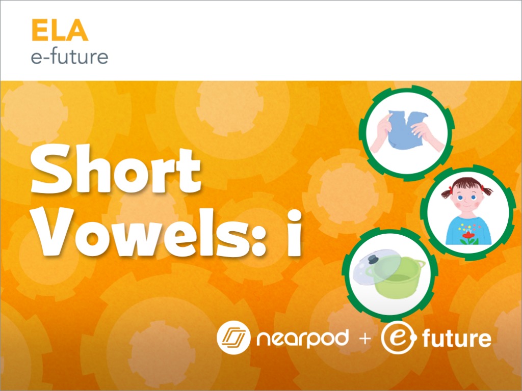 Short Vowels: i