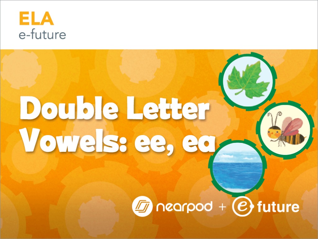 Double Letter Vowels: ee, ea