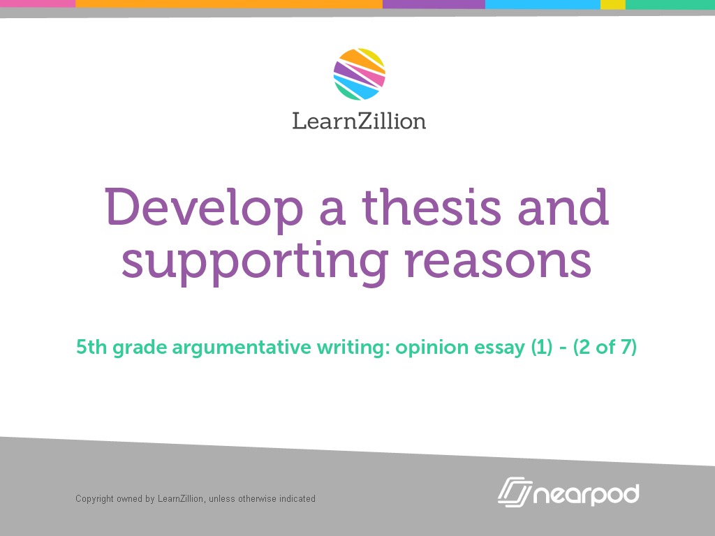 Develop a thesis and supporting reasons