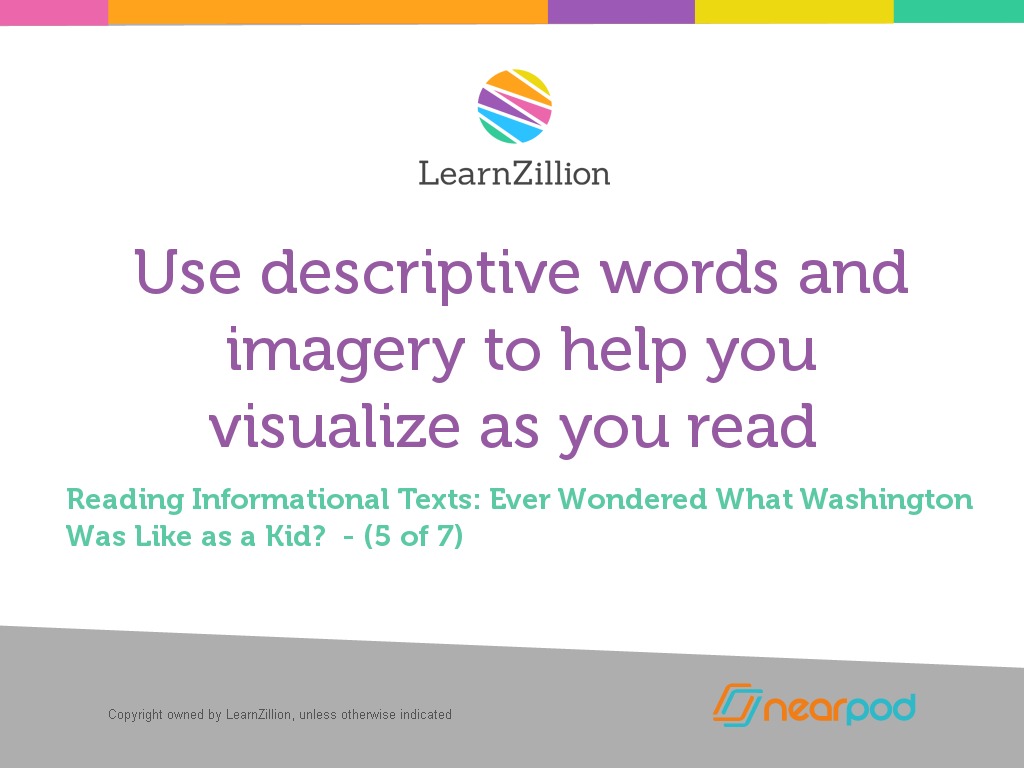 Use descriptive words and imagery to help you visu