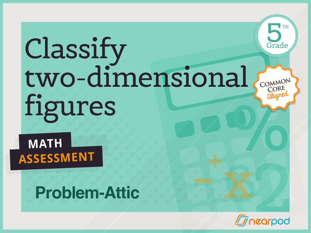 Classify Two-Dimensional Figures