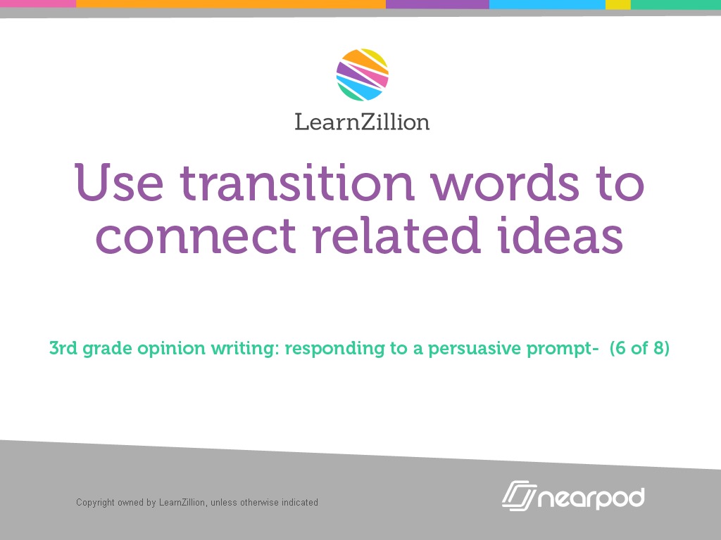 Use transition words to connect related ideas